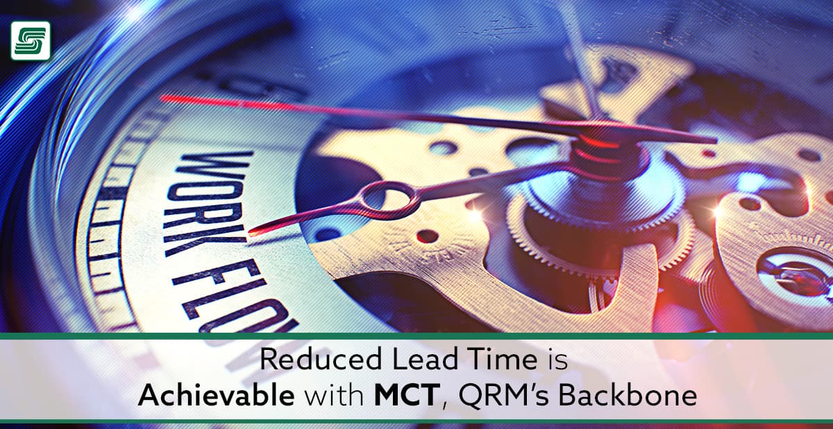 Fab Times | Reduced Lead Time is Achievable with MCT, QRM's backb